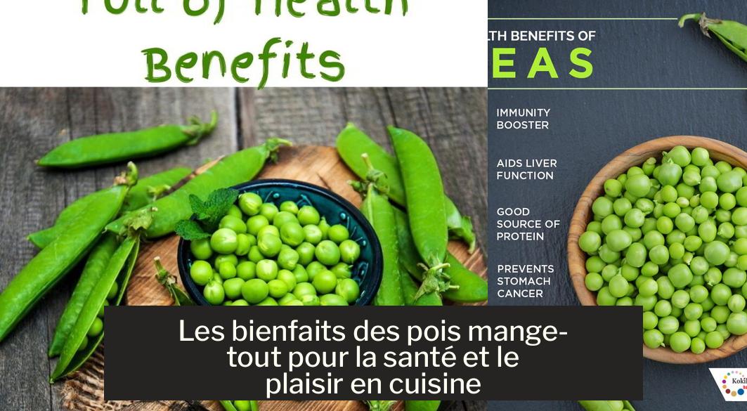 Les bienfaits des pois mange-tout pour la santé et le plaisir en ...