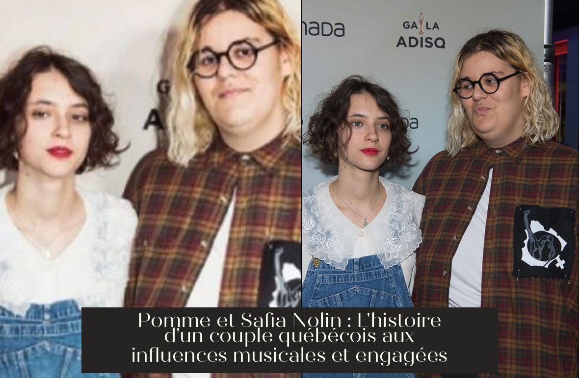 Pomme et Safia Nolin : L'histoire d'un couple québécois aux influences ...