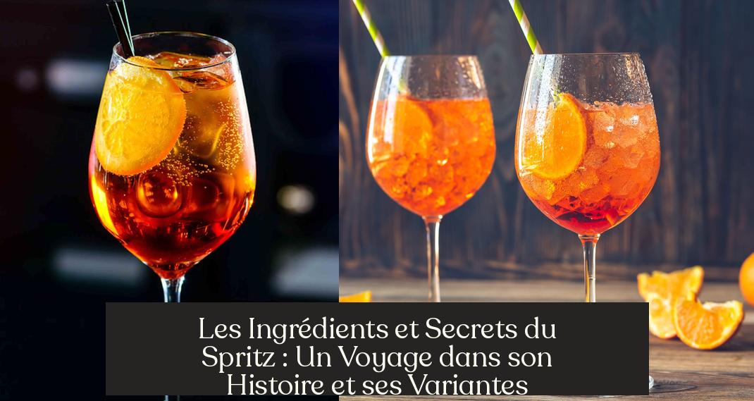 Les Ingrédients et Secrets du Spritz : Un Voyage dans son Histoire et ...