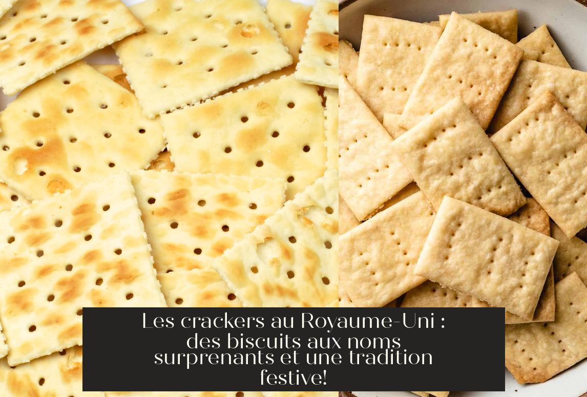 Les crackers au Royaume-Uni : des biscuits aux noms surprenants et une ...