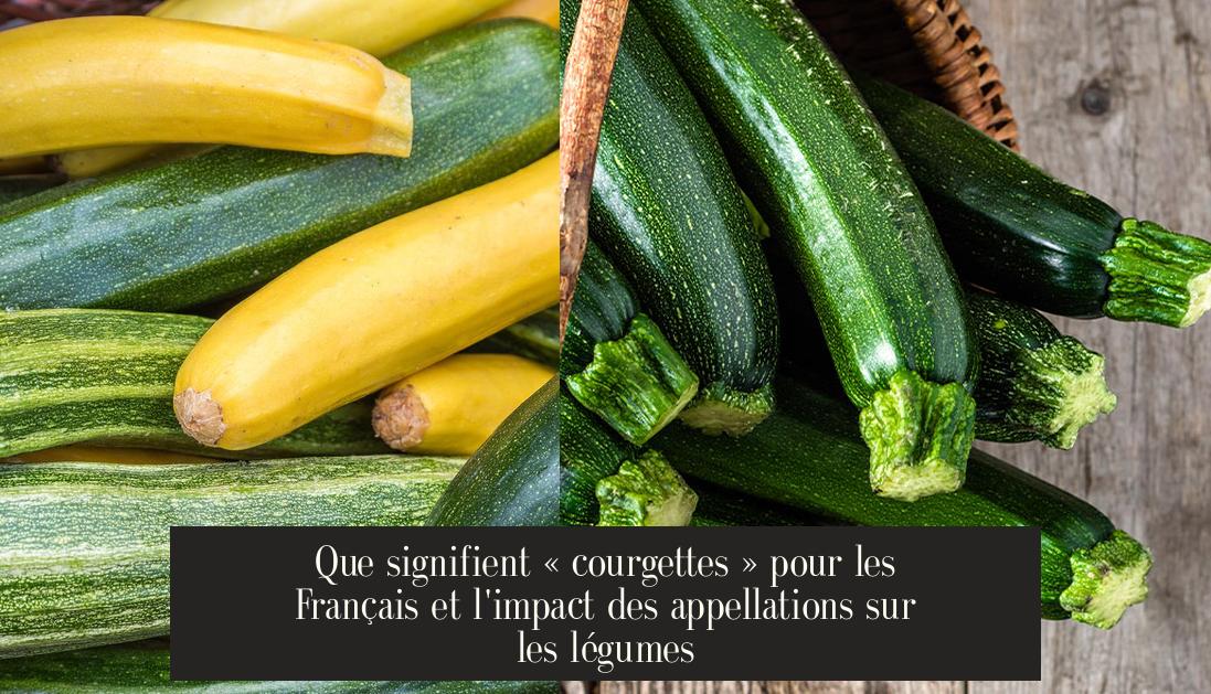 Que signifient « courgettes » pour les Français et l'impact des ...