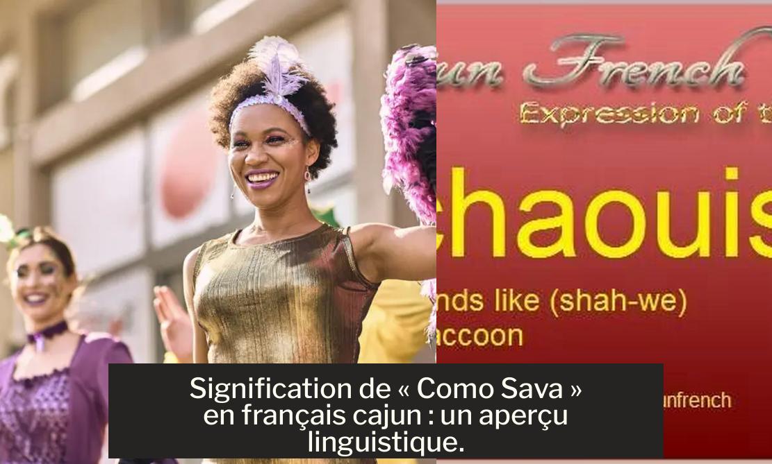 Signification de « Como Sava » en français cajun : un aperçu ...