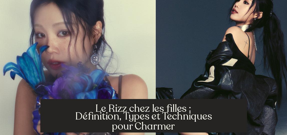 Le Rizz chez les filles : Définition, Types et Techniques pour Charmer ...