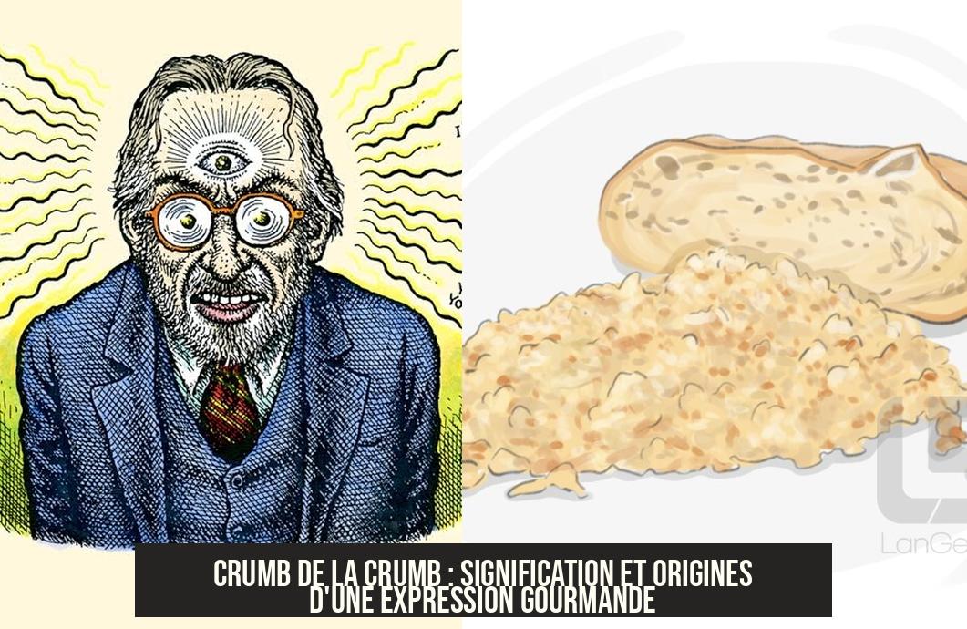 Crumb de la Crumb : Signification et Origines d'une Expression ...