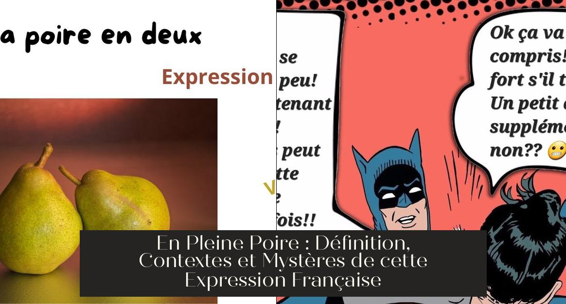 En Pleine Poire : Définition, Contextes et Mystères de cette Expression ...