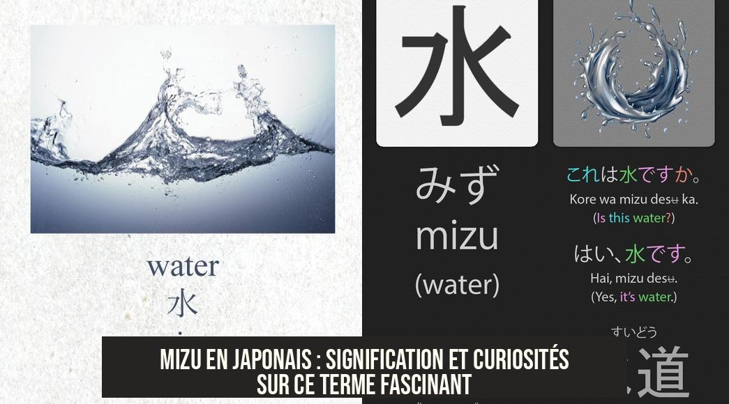 Mizu en japonais : Signification et curiosités sur ce terme fascinant ...