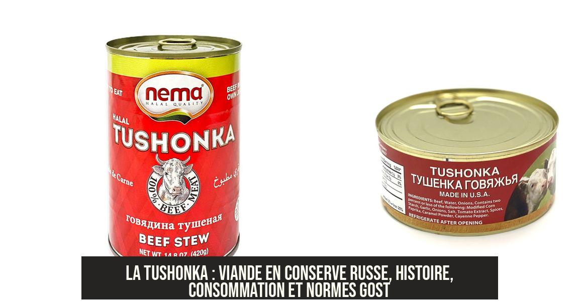 La tushonka : viande en conserve russe, histoire, consommation et ...