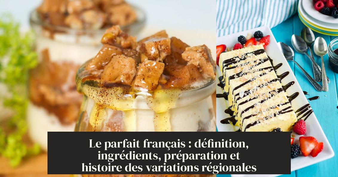 Le parfait français : définition, ingrédients, préparation et histoire ...