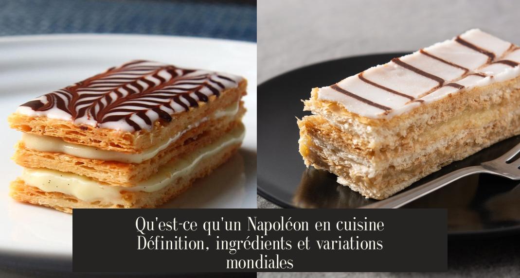 Qu'est-ce qu'un Napoléon en cuisine ? Définition, ingrédients et ...