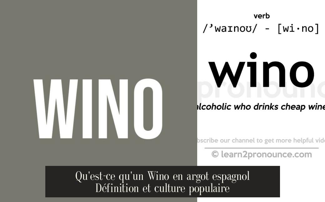 Qu'est-ce qu'un Wino en argot espagnol ? Définition et culture ...