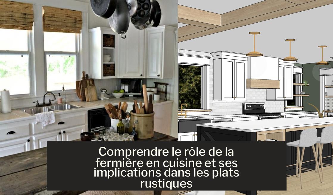 Comprendre le rôle de la fermière en cuisine et ses implications dans ...