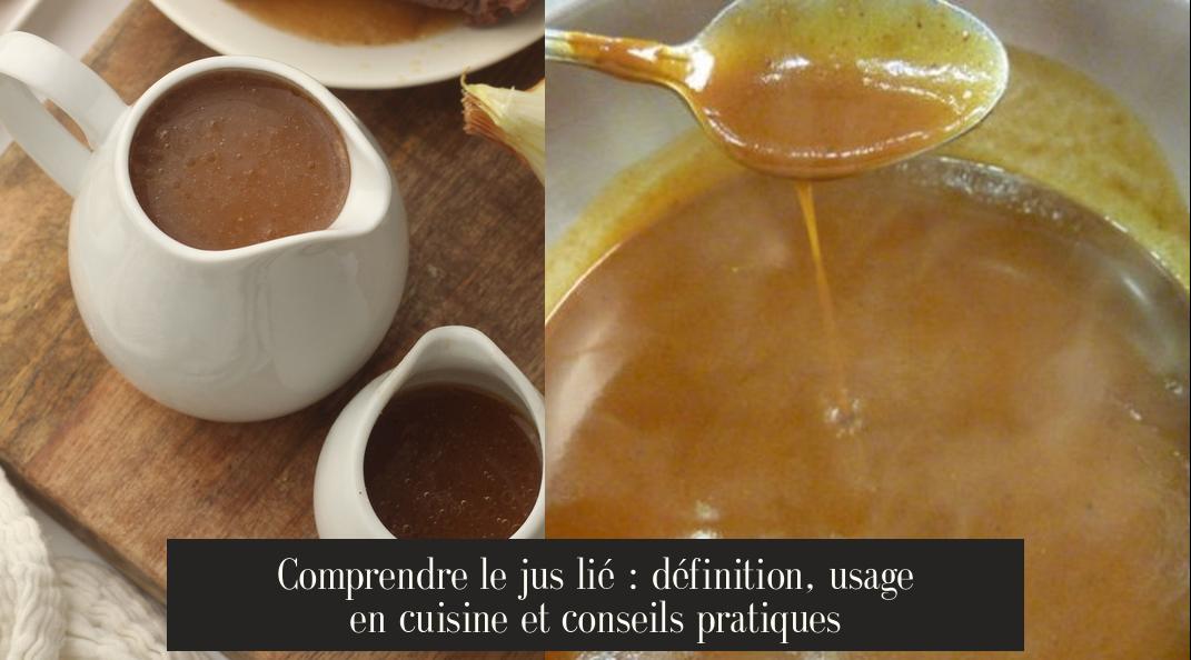 Comprendre le jus lié : définition, usage en cuisine et conseils ...