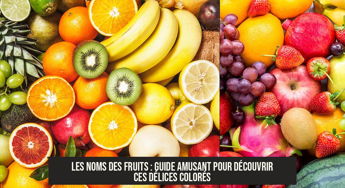 Les noms des fruits : Guide amusant pour découvrir ces délices colorés ...