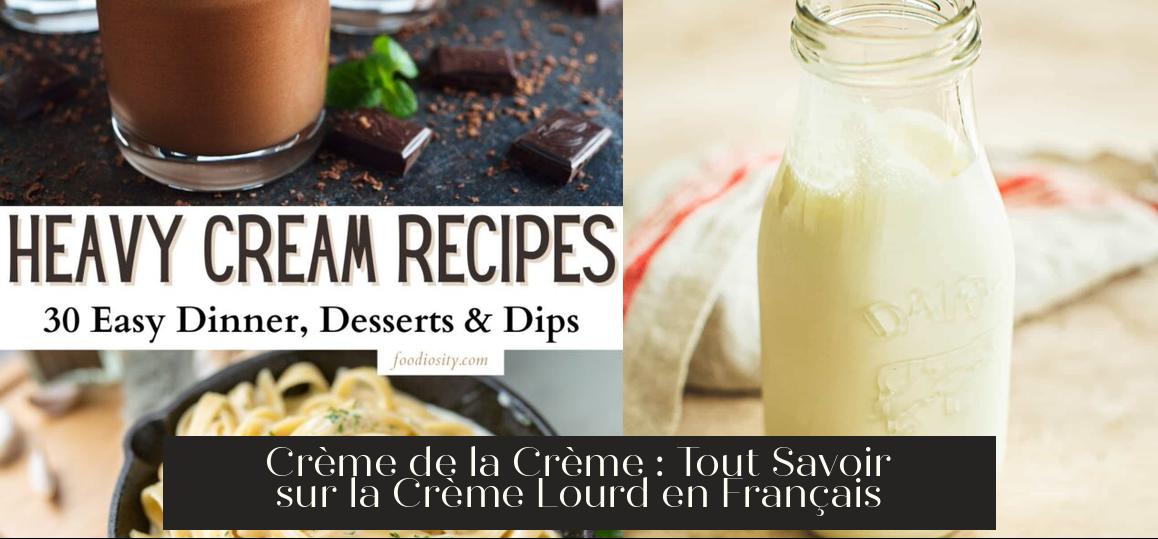 Crème de la Crème : Tout Savoir sur la Crème Lourd en Français | Carrée ...