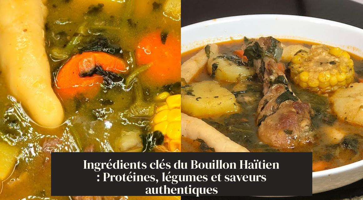 Ingrédients clés du Bouillon Haïtien : Protéines, légumes et saveurs ...