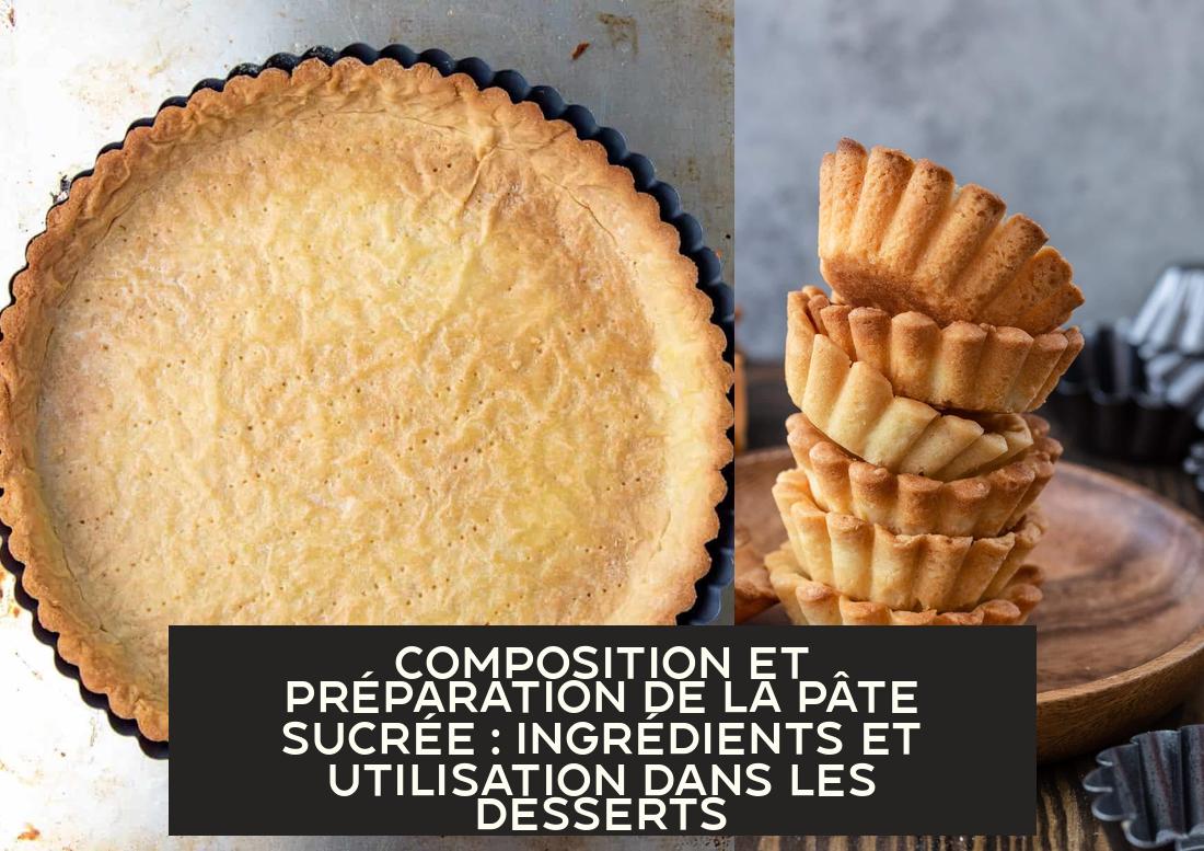 Composition et préparation de la pâte sucrée : ingrédients et ...