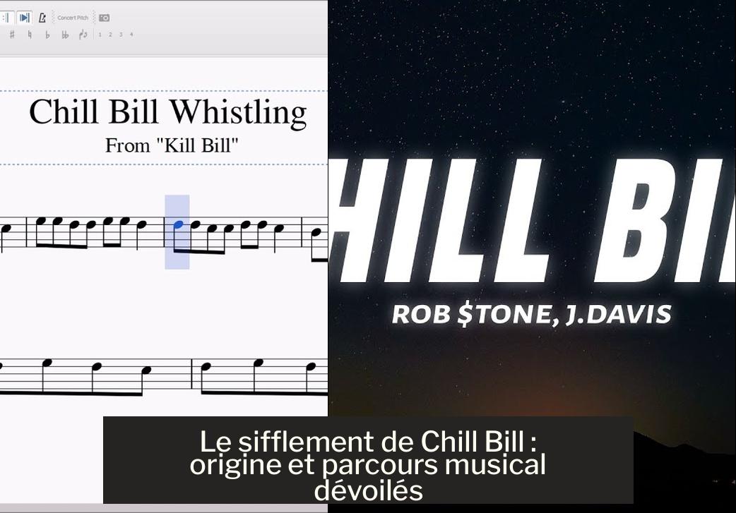 Le sifflement de Chill Bill : origine et parcours musical dévoilés ...