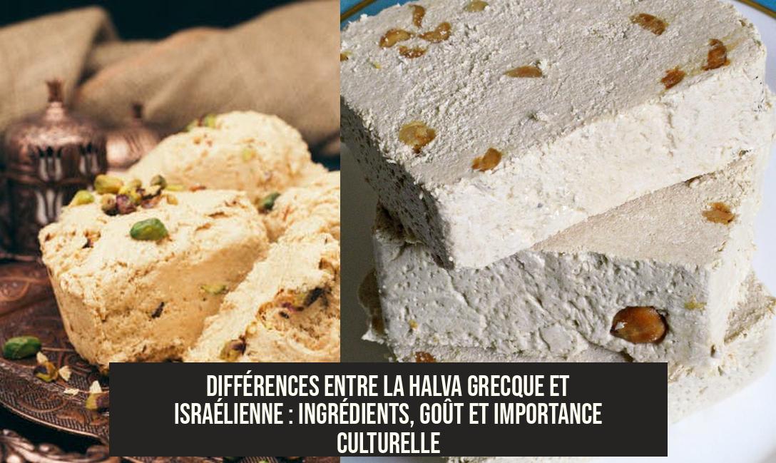 Différences entre la halva grecque et israélienne : ingrédients, goût ...