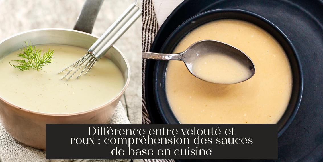 Différence entre velouté et roux : compréhension des sauces de base en ...