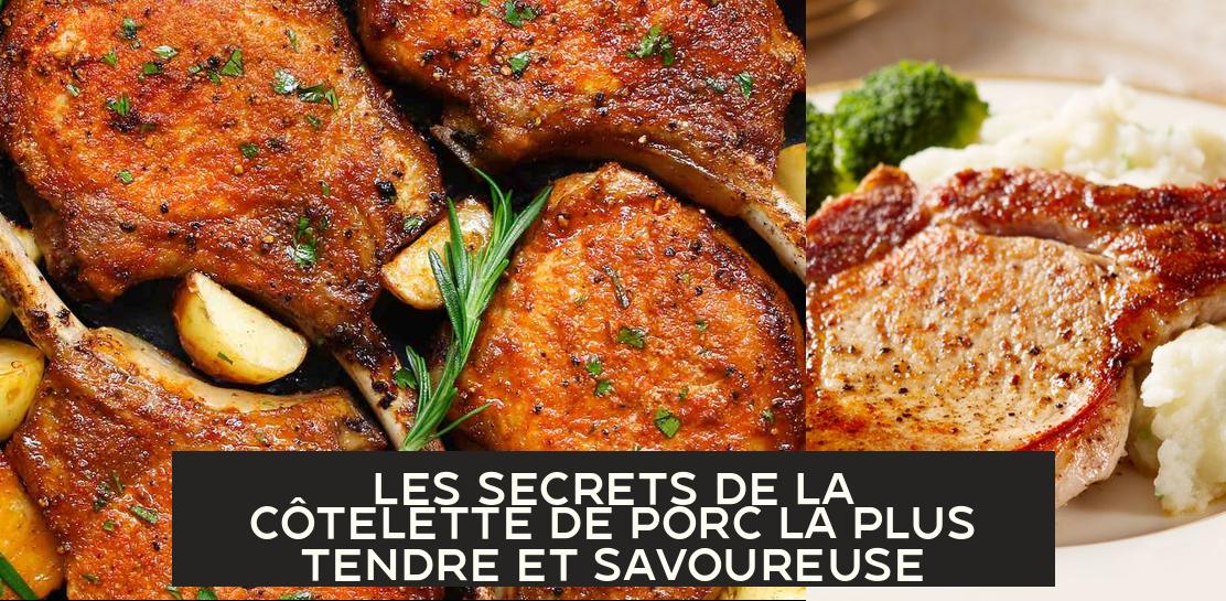 Les secrets de la côtelette de porc la plus tendre et savoureuse ...