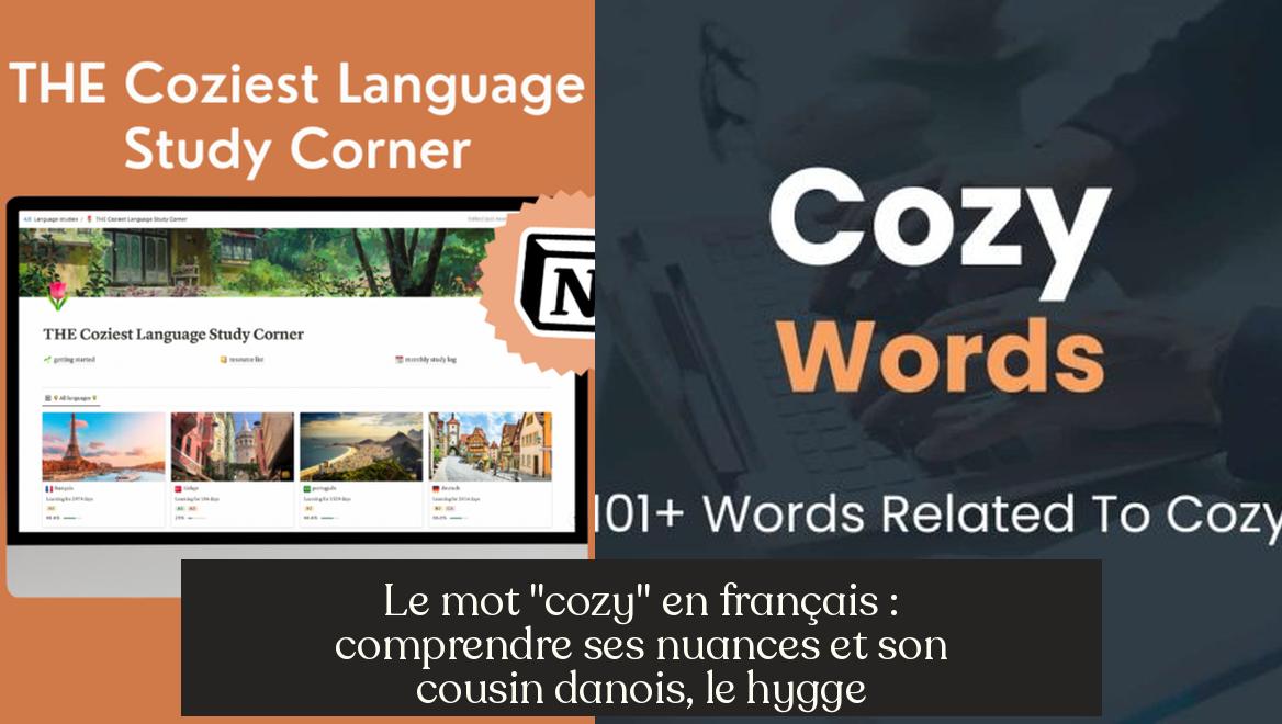 Le mot "cozy" en français : comprendre ses nuances et son cousin danois ...