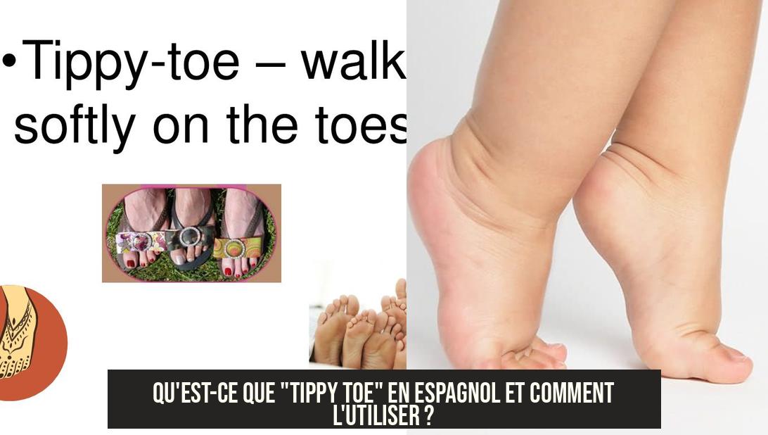 Qu'est-ce que "tippy toe" en espagnol et comment l'utiliser ? | Carrée ...