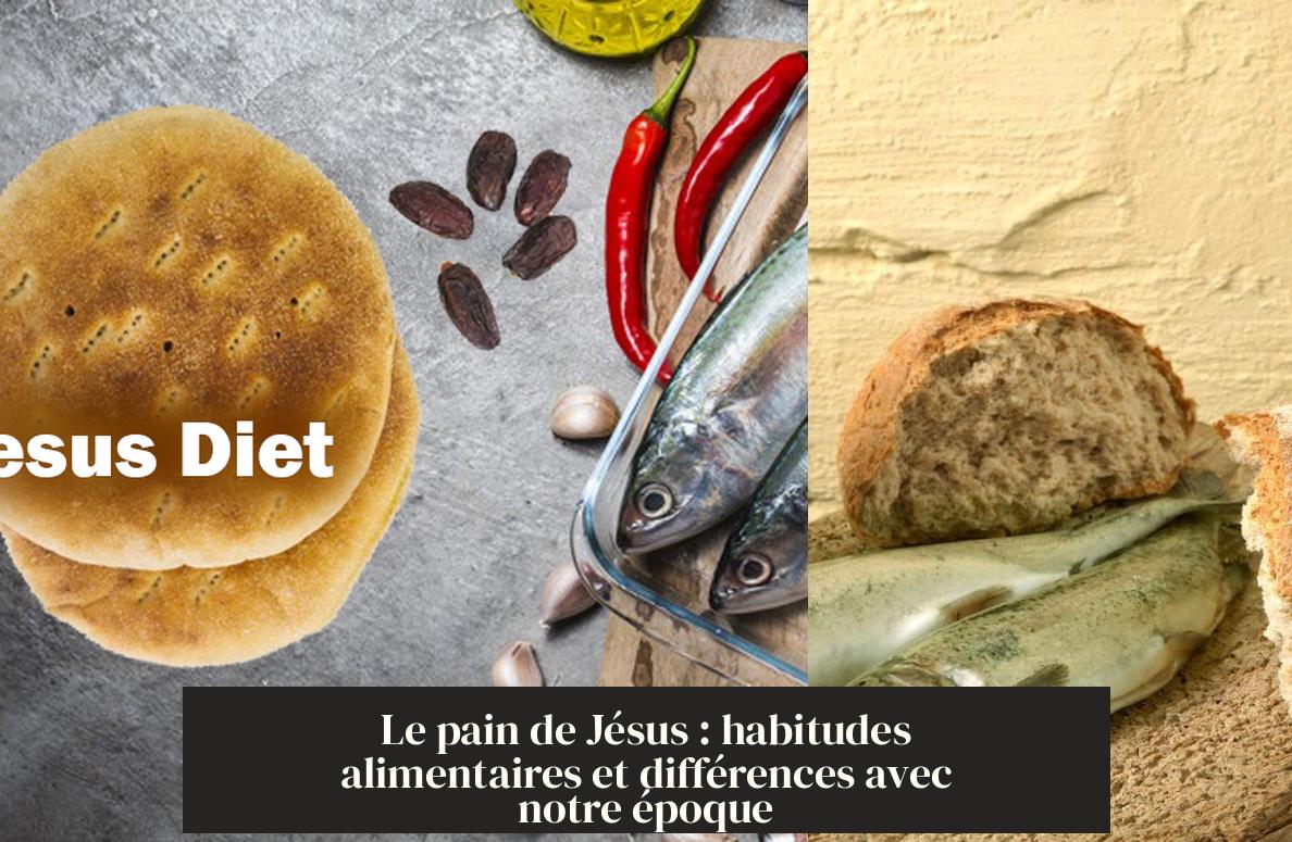 Le pain de Jésus : habitudes alimentaires et différences avec notre ...