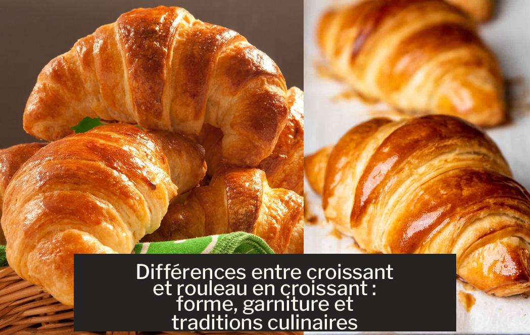Différences entre croissant et rouleau en croissant : forme, garniture ...