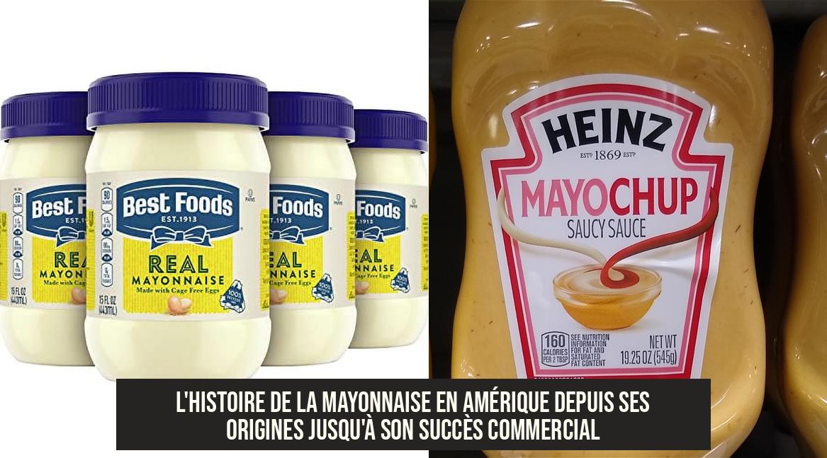 L'histoire de la mayonnaise en Amérique depuis ses origines jusqu'à son ...