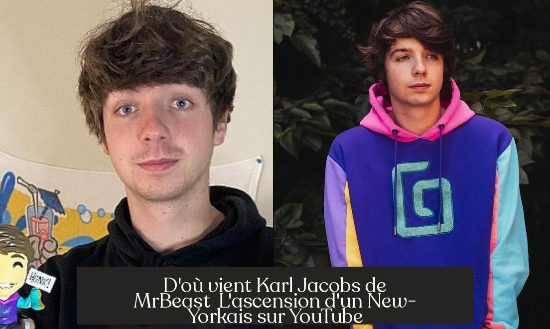 D'où vient Karl Jacobs de MrBeast ? L'ascension d'un New-Yorkais sur ...
