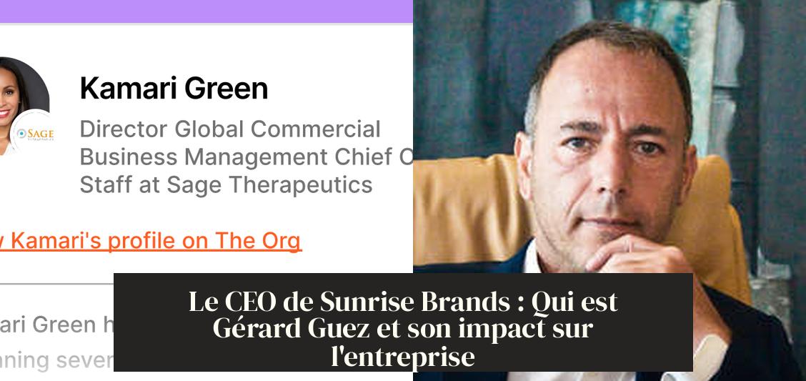 Le CEO de Sunrise Brands : Qui est Gérard Guez et son impact sur l ...