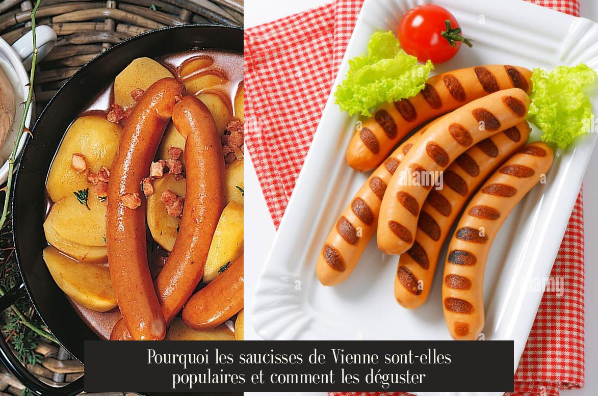 Pourquoi les saucisses de Vienne sont-elles populaires et comment les ...