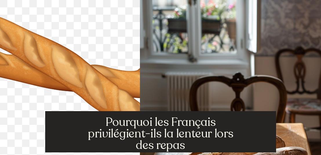 Pourquoi les Français privilégient-ils la lenteur lors des repas ...