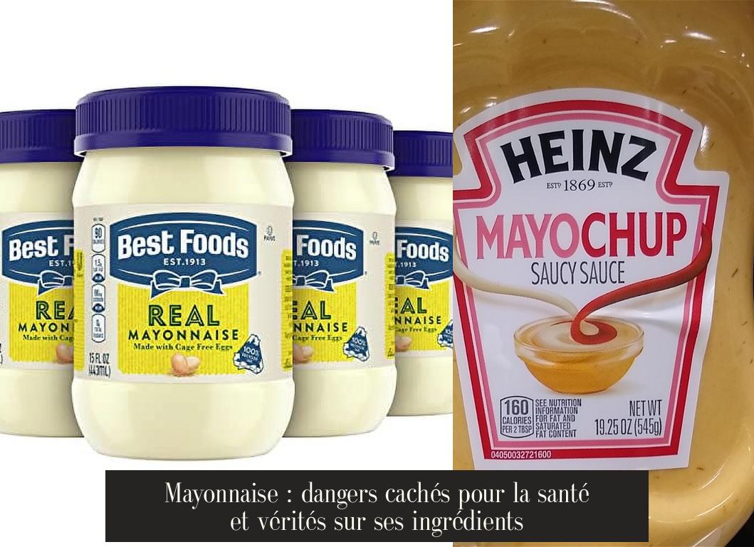Mayonnaise : dangers cachés pour la santé et vérités sur ses ...